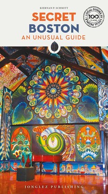 Secret Boston | Book by Kiernan Schmitt | Official Publisher Page ...