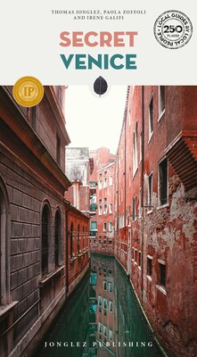 Secret Venice | Book by Thomas Jonglez, Irene Galifi, Paola Zoffoli ...