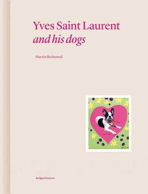 Yves Saint Laurent and his Dogs | Book by Martin Bethenod | Official ...
