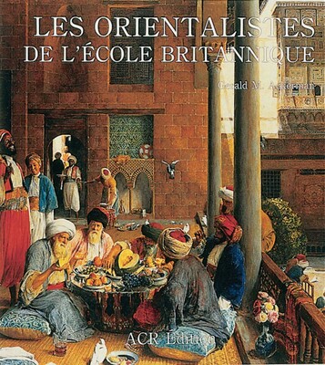 Les Orientalists De L'ecole Britannique | Book by Gerald M. Ackerman ...