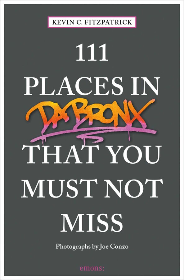 111 Places in the Bronx That You Must Not Miss | Book by Kevin C ...