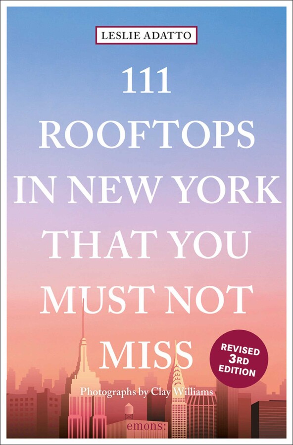 111 Rooftops in New York That You Must Not Miss | Book by Leslie Adatto ...