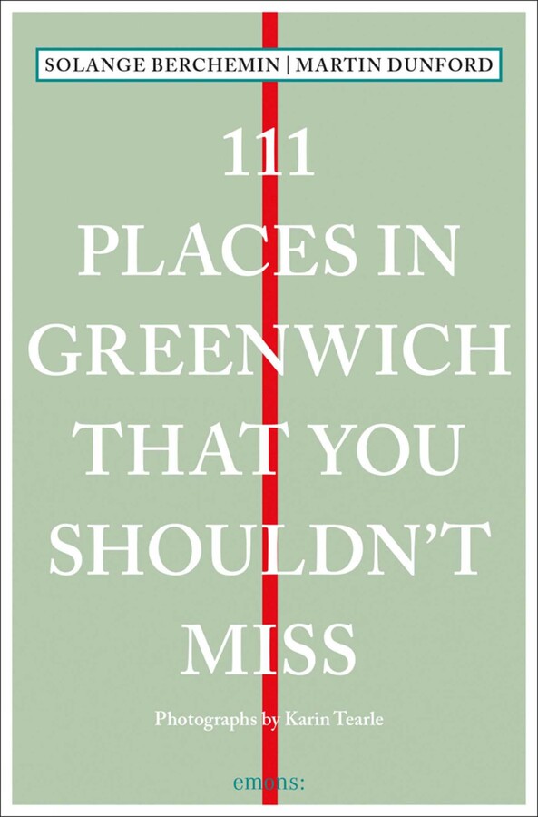 111 Places in Greenwich That You Shouldn't Miss | Book by Martin ...