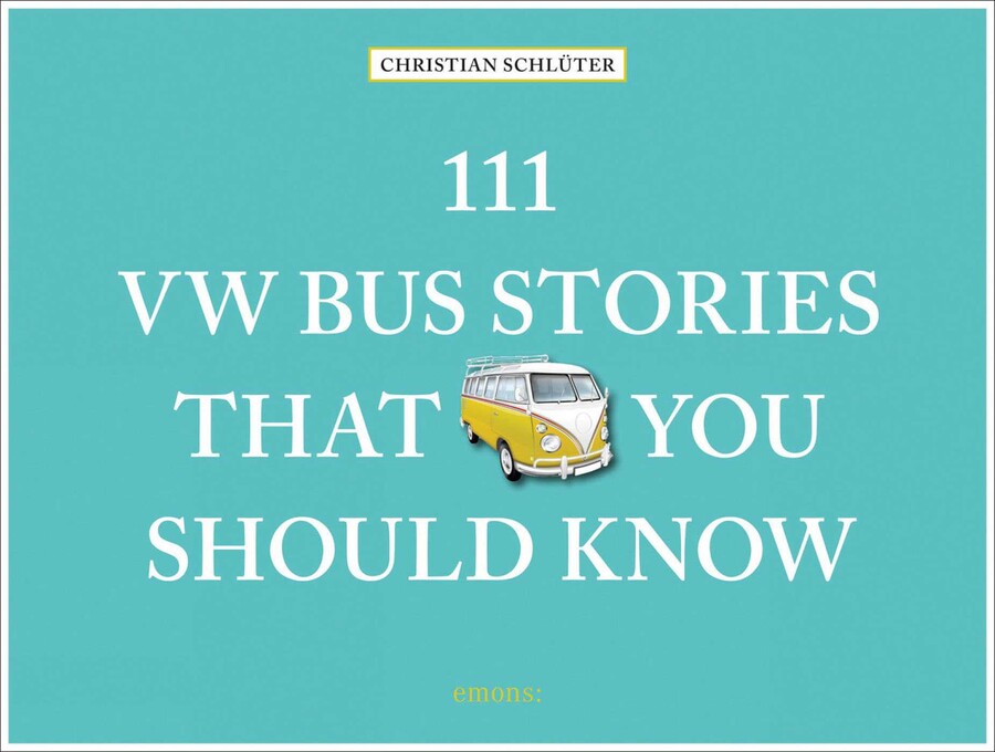 111 VW Bus Stories That You Should Know | Book by Christian Schlüter ...
