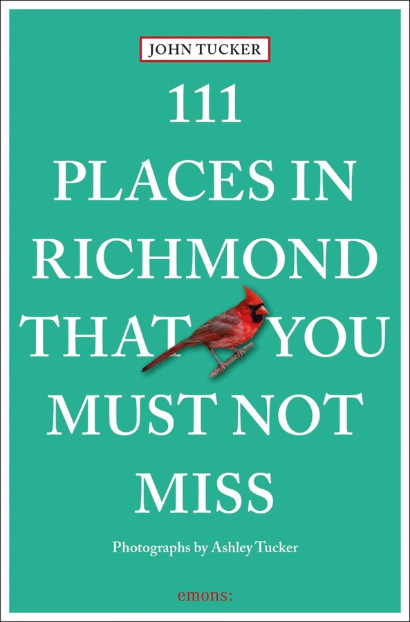 111 Places in Richmond That You Must Not Miss | Book by John Tucker ...