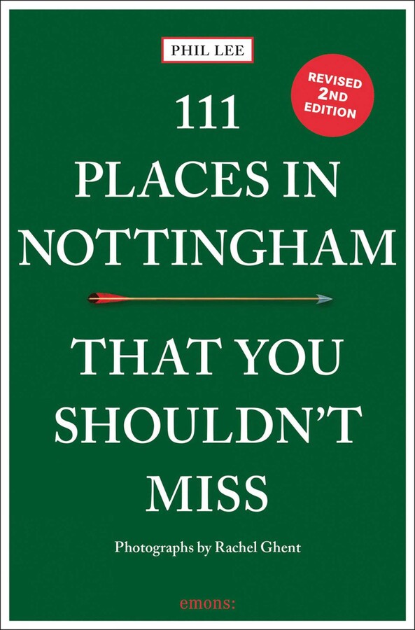 111 Places in Nottingham That You Shouldn't Miss | Book by Phil Lee ...