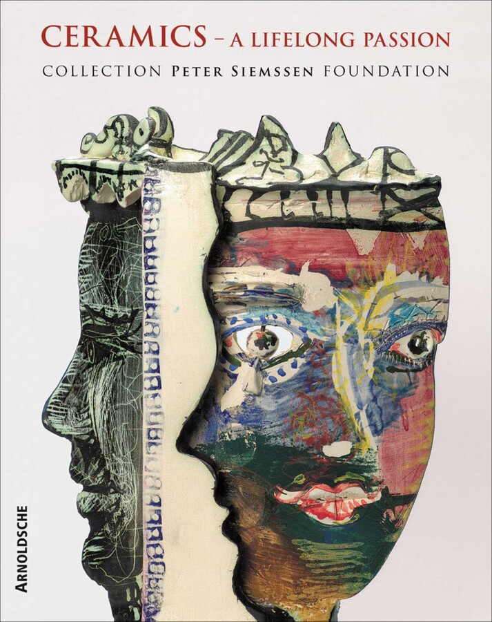 Ceramics: A Lifelong Passion | Book by Peter Siemssen | Official ...