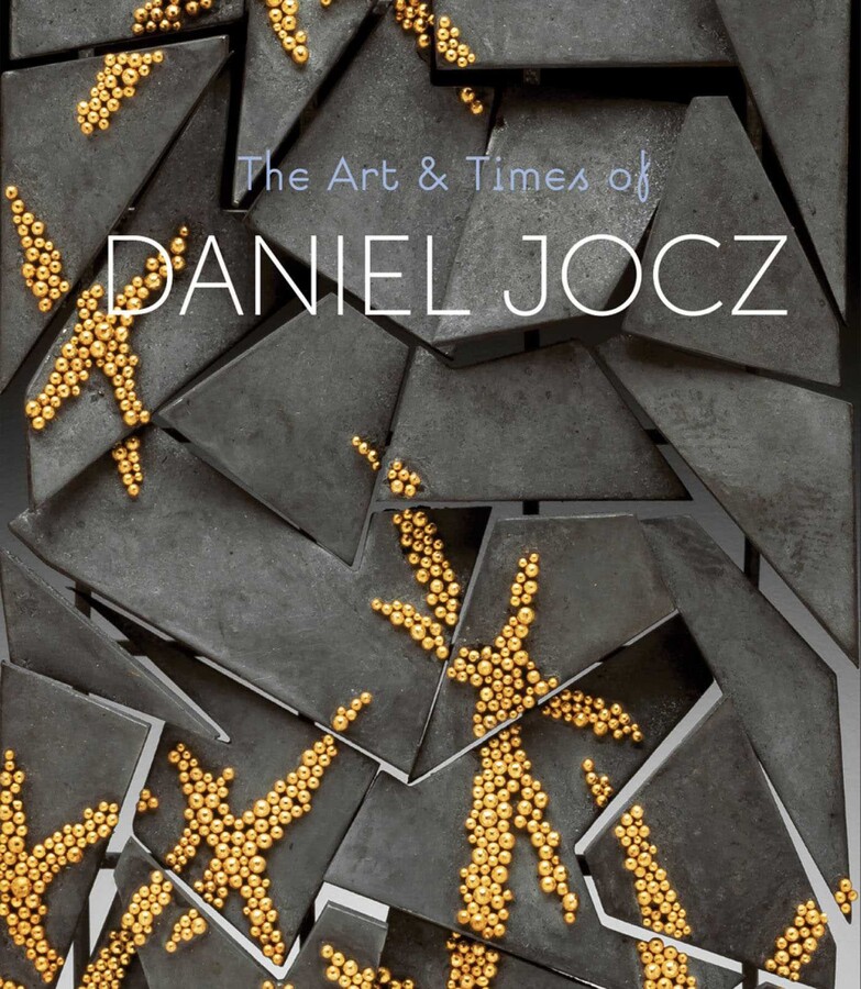The Art & Times of Daniel Jocz | Book by Sarah Davis, Jeannine Falino ...