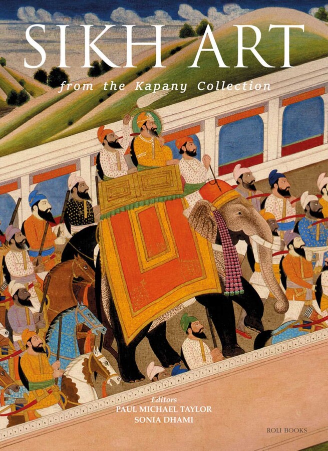 The Sikh Art | Book by Paul Michael Taylor, Sonia Dhami | Official ...