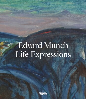 Edvard Munch: Life Expressions | Book by Nikita Mathias, Kate Bell ...