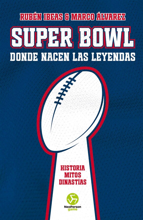 Super Bowl. Donde nacen las leyendas | Book by Rubén Ibeas, Marco ...
