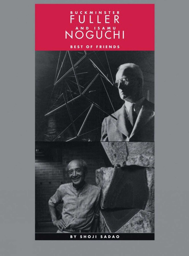 Buckminster Fuller and Isamu Noguchi | Book by Shoji Sadao | Official ...