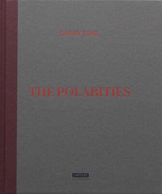 The Polarities | Book by Larry Fink, Laura Serani | Official Publisher ...