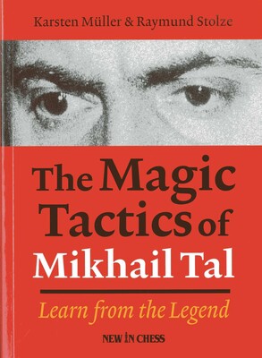The Magic Tactics of Mikhail Tal | Book by Karsten Muller, Raymund ...