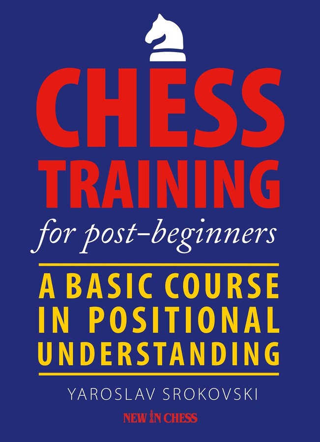 Chess Training for Post-beginners eBook by Yaroslav Srokovski ...