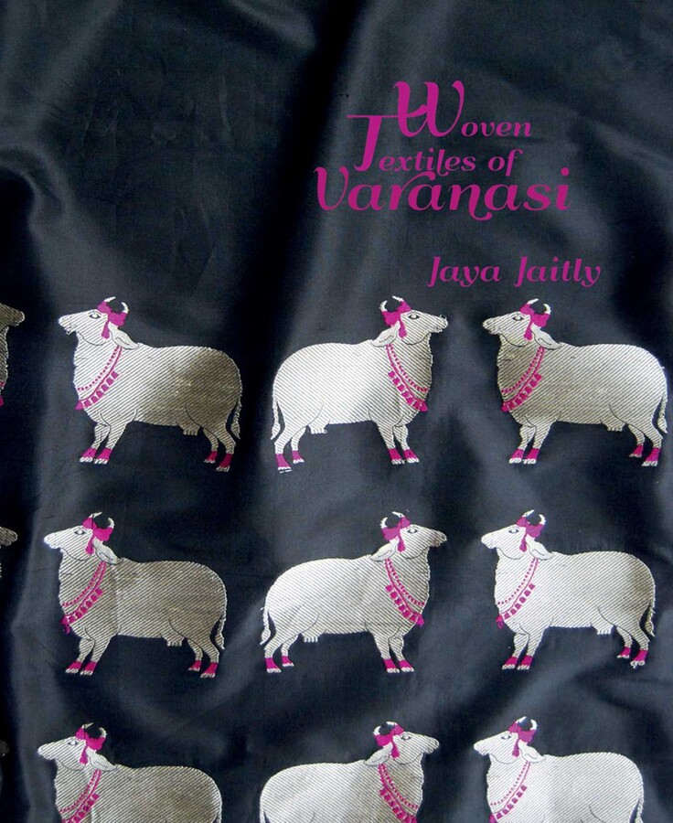 Woven Textiles Of Varanasi | Book by Jaya Jaitly | Official Publisher ...