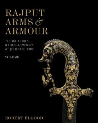 Rajput Arms and Armour | Book by Robert Elgood | Official Publisher ...