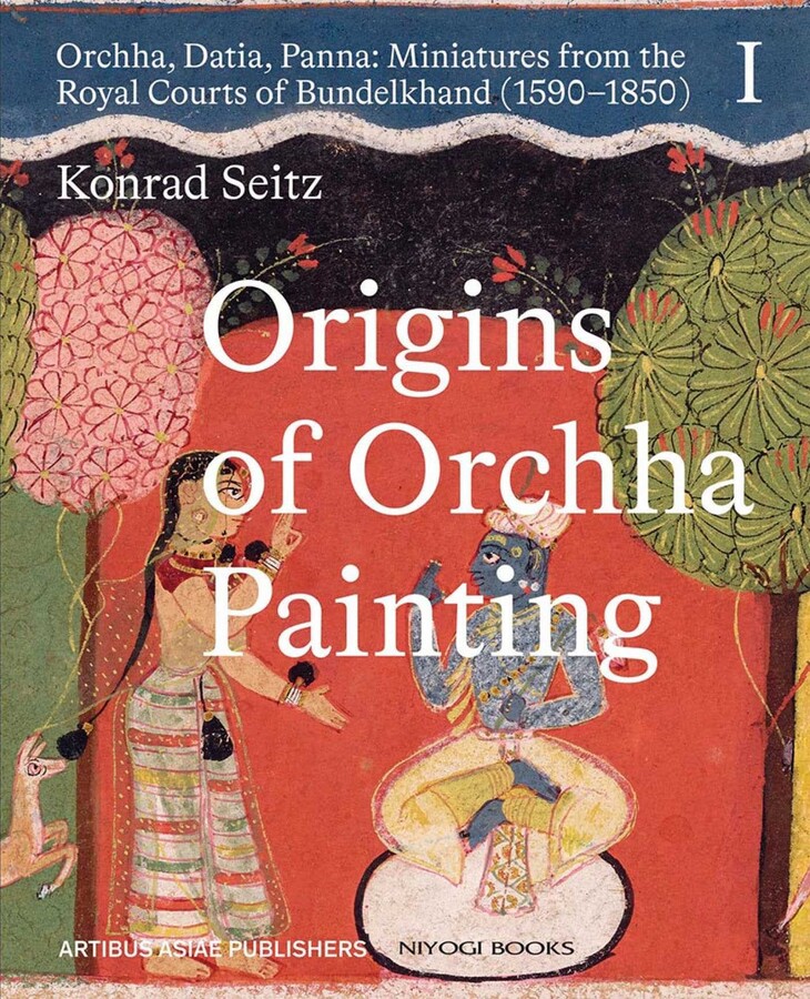 Origins of Orchha Painting | Book by Konrad Seitz | Official Publisher ...