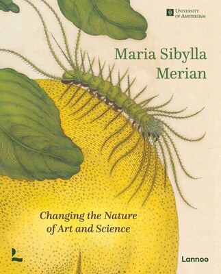 Maria Sibylla Merian | Book by Marieke Delft, Kay Etheridge, Hans ...