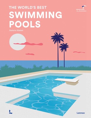 The World's Best Swimming Pools | Book by Stefanie Waldek | Official ...