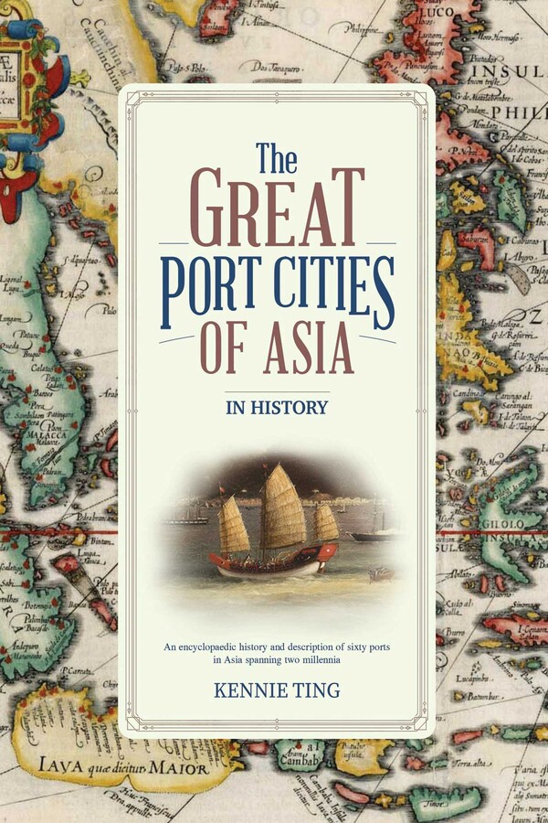 Great Port Cities of Asia | Book by Kennie Ting | Official Publisher ...
