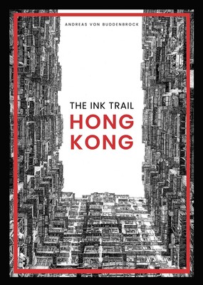 The Ink Trail – Hong Kong | Book by Andreas von Buddenbrock | Official ...
