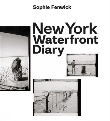 New York Waterfront Diary | Book by Sophie Fenwick, Pauline Vermare ...