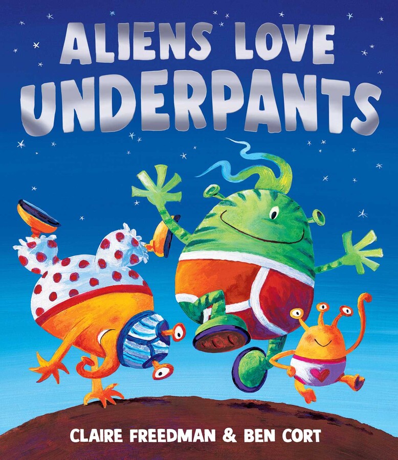 Aliens Love Underpants | Book by Claire Freedman, Ben Cort | Official ...