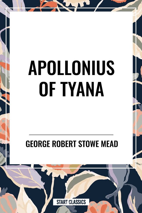 APOLLONIUS OF TYANA | Book by George Robert Stowe Mead | Official ...