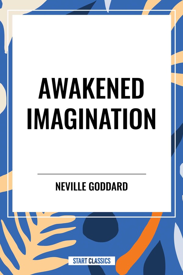 Awakened Imagination | Book by Neville Goddard | Official Publisher ...
