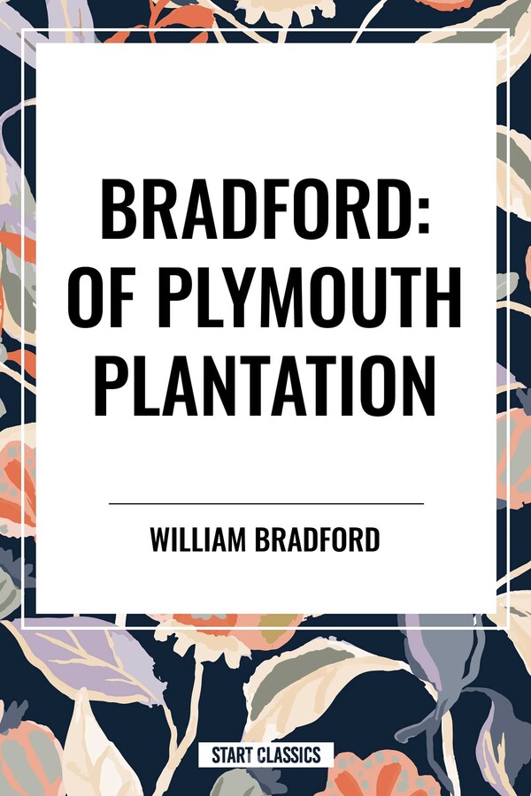 Bradford: Of Plymouth Plantation | Book by WILLIAM BRADFORD | Official ...