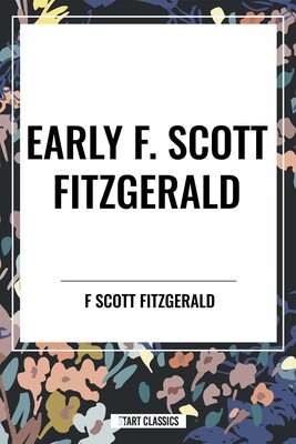 Early F. Scott Fitzgerald | Book by F. Scott Fitzgerald | Official ...