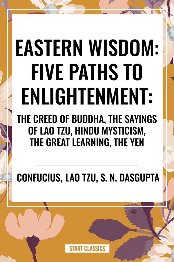 Eastern Wisdom: Five Paths to Enlightenment: The Creed of Buddha, the ...