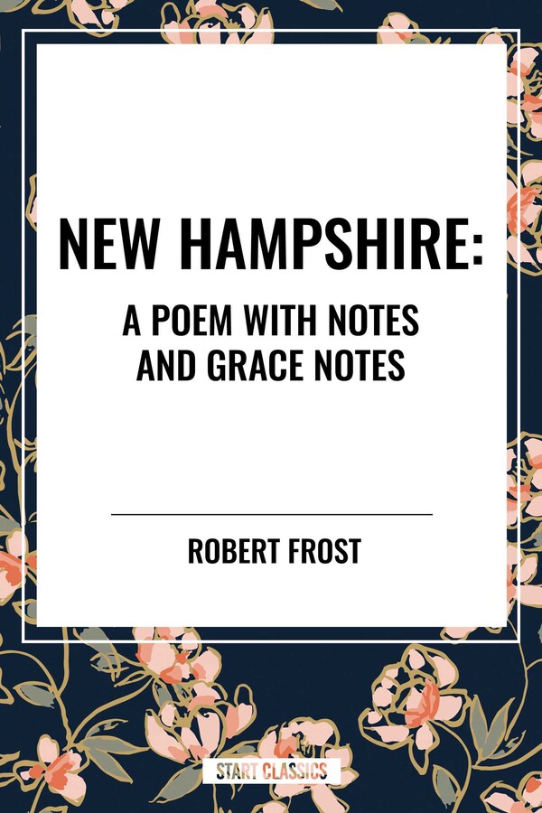 New Hampshire: A Poem with Notes and Grace Notes | Book by Robert Frost ...