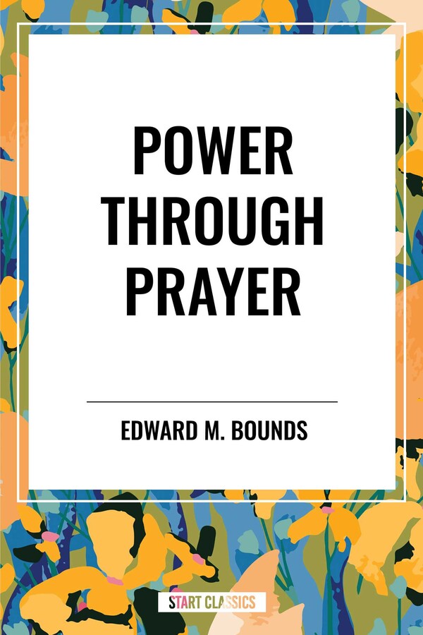 Power Through Prayer | Book by Edward M. Bounds | Official Publisher ...