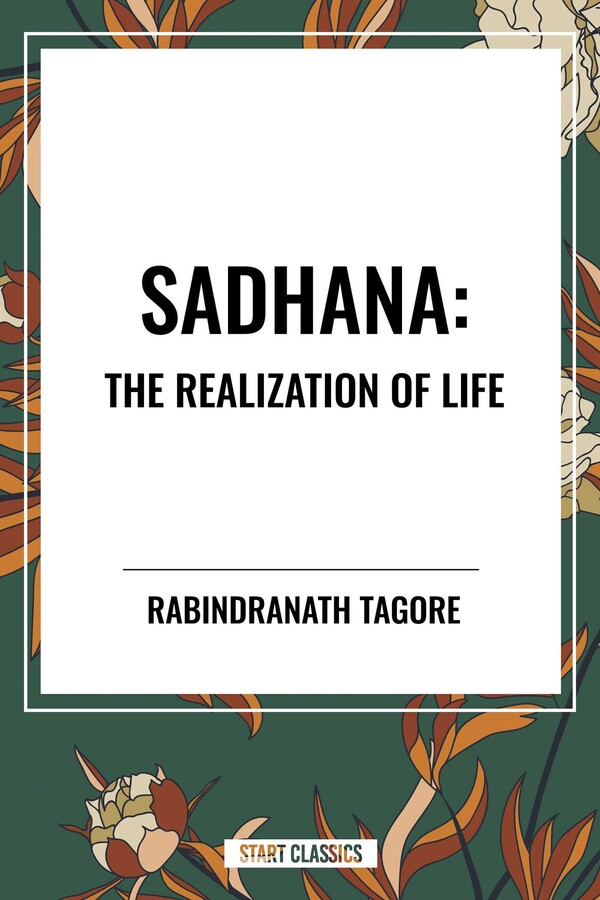 Sadhana: The Realization of Life | Book by Rabindranath Tagore ...