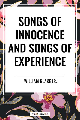Songs of Innocence and Songs of Experience | Book by William Blake ...