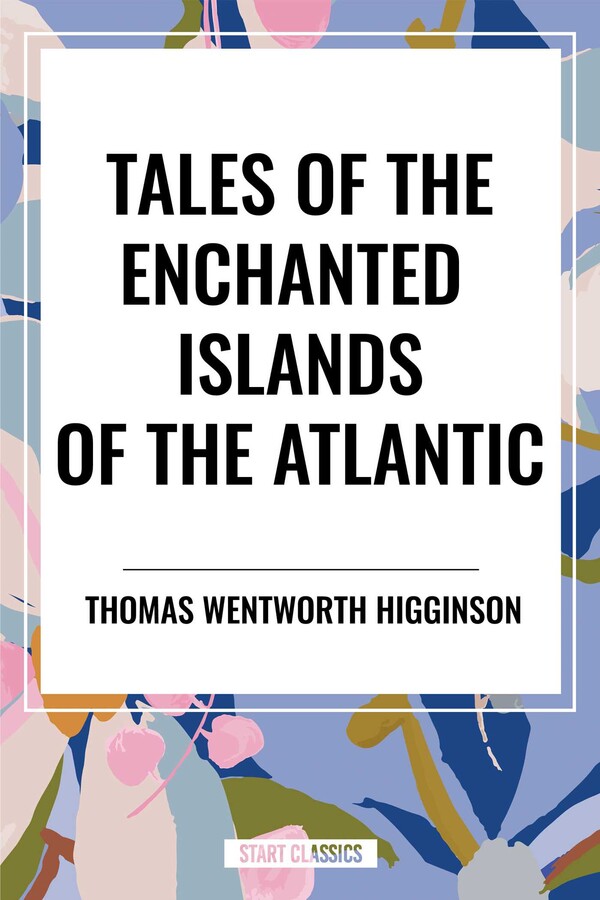 Tales of the Enchanted Islands of the Atlantic | Book by Thomas ...