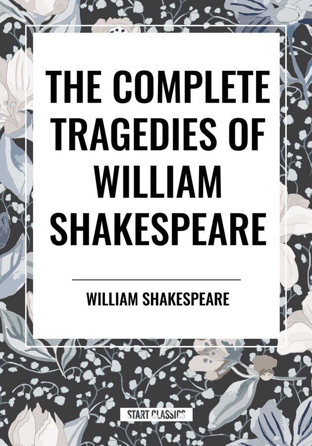 Complete Tragedies of William Shakespeare | Book by William Shakespeare ...
