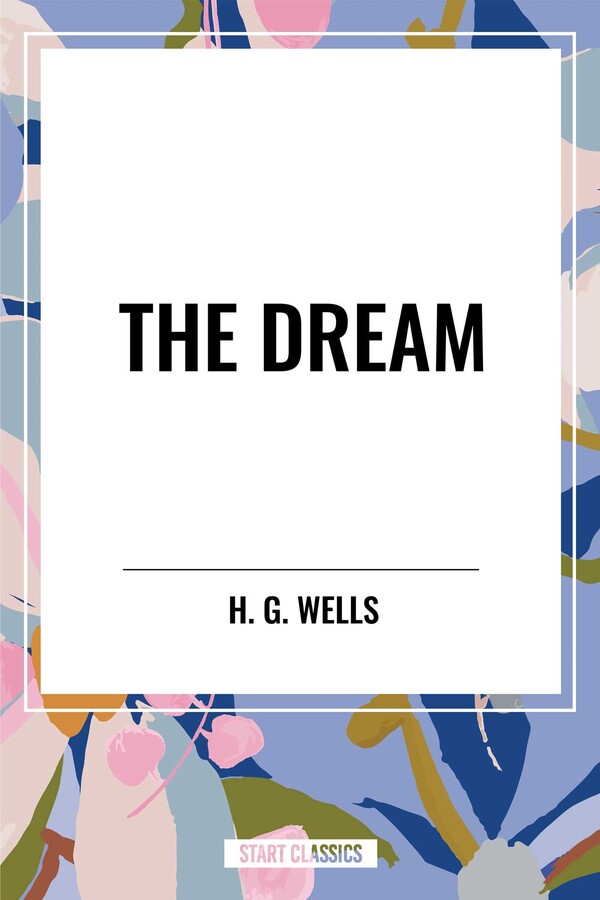 Dream | Book by H. G. Wells | Official Publisher Page | Simon & Schuster