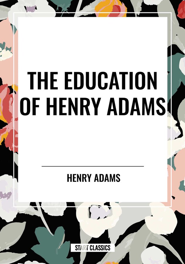 The Education of Henry Adams | Book by Henry Adams | Official Publisher ...