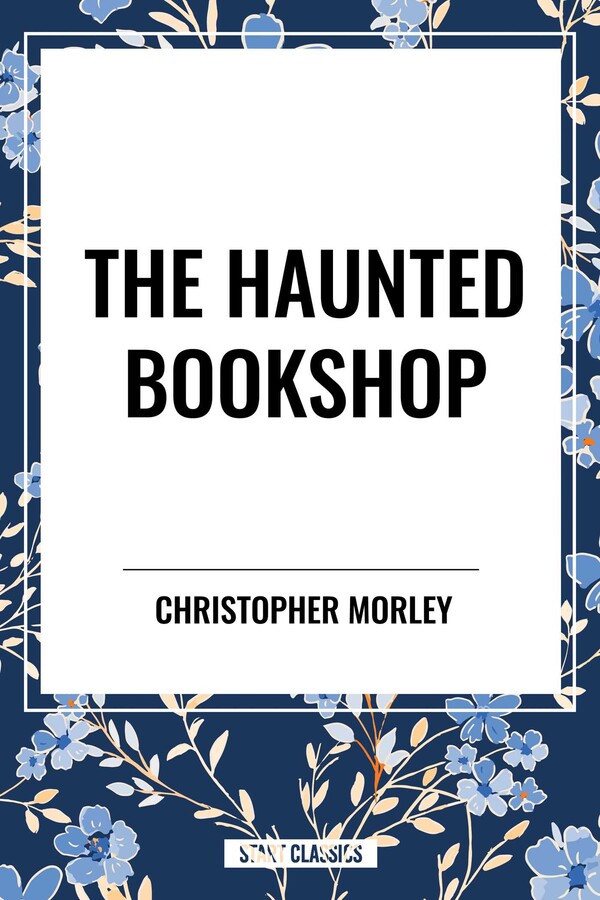 Haunted Bookshop | Book by Christopher Morley | Official Publisher Page ...