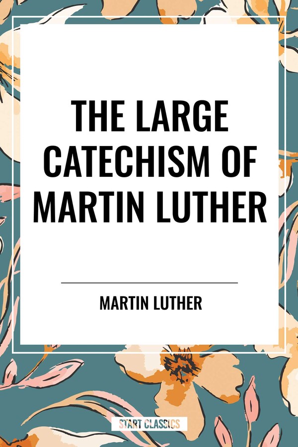 Large Catechism of Martin Luther | Book by Martin Luther | Official ...