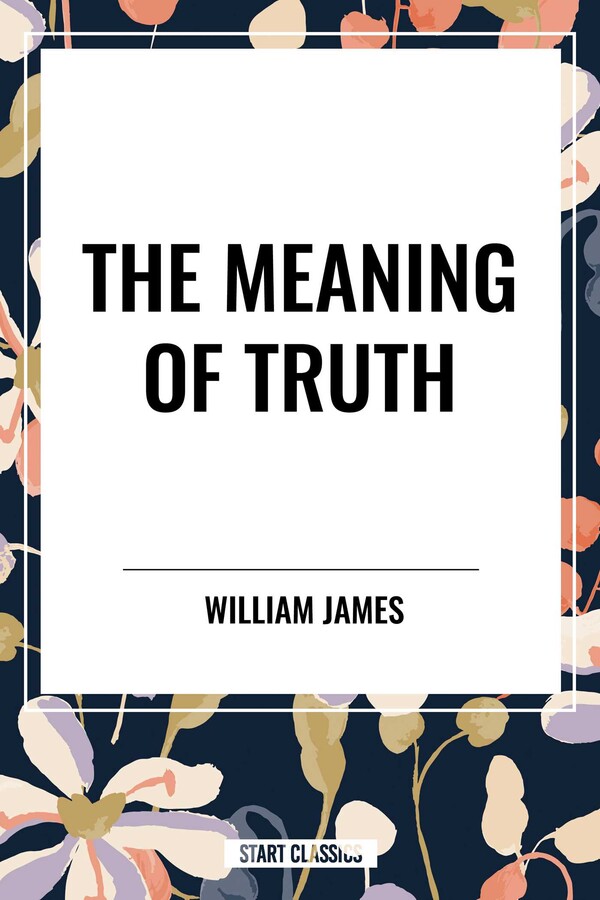 Meaning of Truth | Book by William James | Official Publisher Page ...