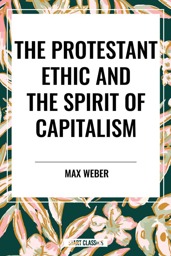 Protestant Ethic and the Spirit of Capitalism | Book by Max Weber ...