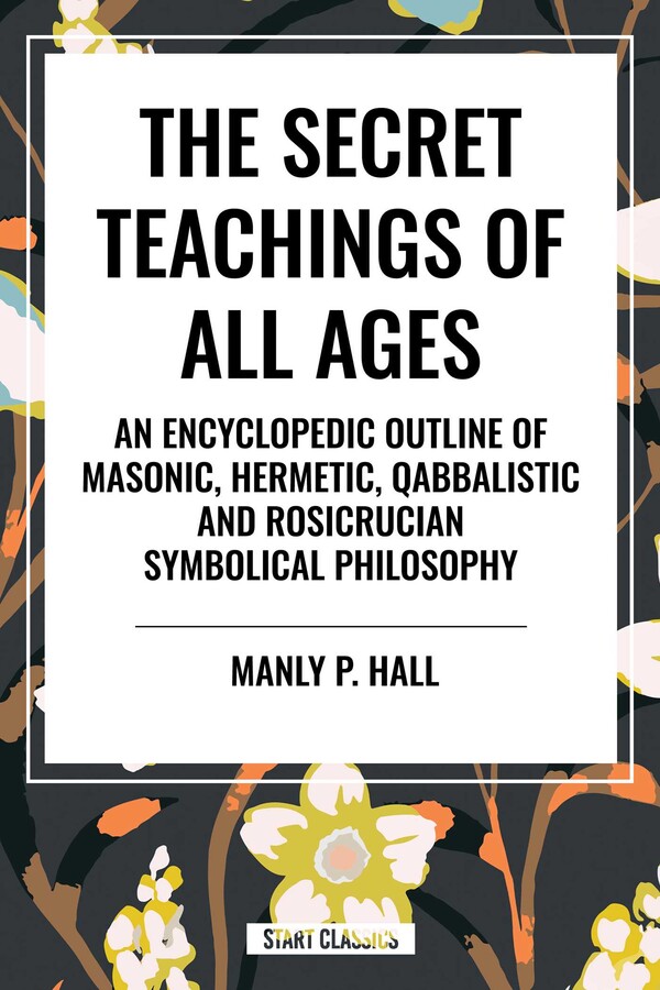 The Secret Teachings of All Ages | Book by Manly P. Hall | Official ...