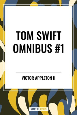 Tom Swift and His Motor-Cycle, Tom Swift and His Motor-Boat, Tom Swift ...