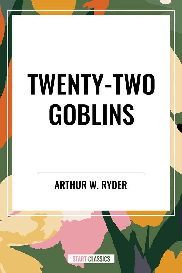 Twenty-Two Goblins | Book by Arthur Ryder | Official Publisher Page | Simon & Schuster Canada
