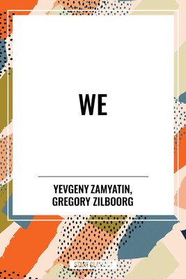 We | Book by Yevgeny Zamyatin, Gregory Zilboorg | Official Publisher ...