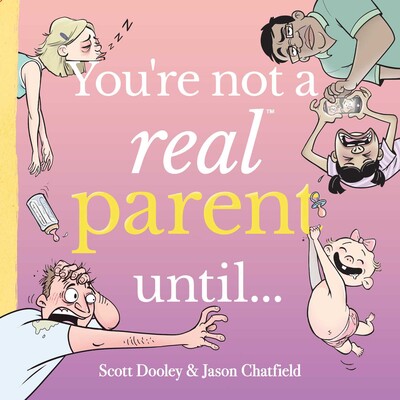 You’re Not a Real Parent Until... | Book by Jason Chatfield, Scott ...